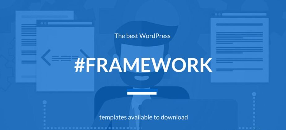 Tổng hợp 7 Framework WordPress đáng sử dụng hiện nay